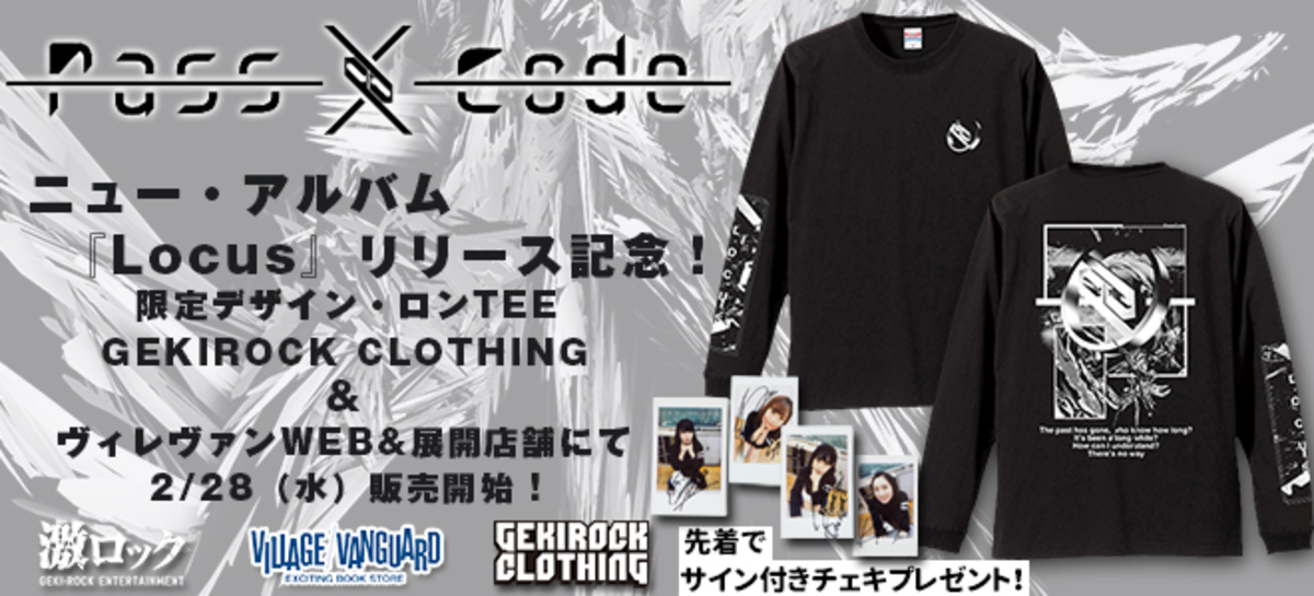 PassCode、ニュー・アルバム『Locus』リリース記念！PassCode×激ロック×ヴィレヴァン×ゲキクロのサイン付きチェキ特典付き限定コラボ・ロンT販売開始！さらにツアー・グッズも登場 ...