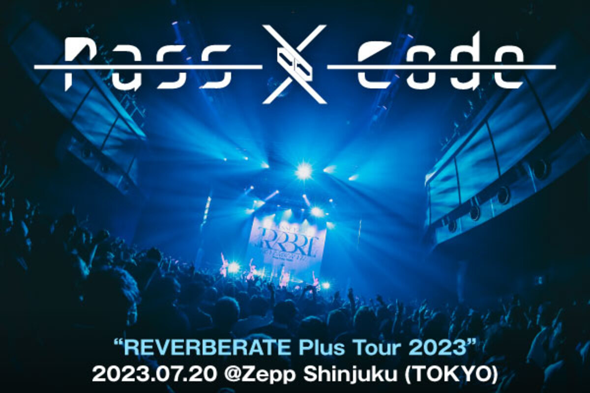 PassCodeのライヴ・レポート公開！試行錯誤しながらライヴのあり方を築いてきた長い時間があったからこその爆発力 ――"REVERBERATE Plus Tour 2023"ファイナルを ...