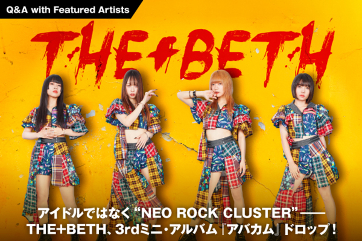 THE+BETHのインタビュー公開！アイドルではなく"NEO ROCK CLUSTER"――新曲6曲収めた3rdミニ・アルバム『アバカム』を ...